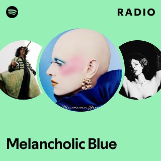 Melancholic Blue Radio - playlist by Spotify | Spotify