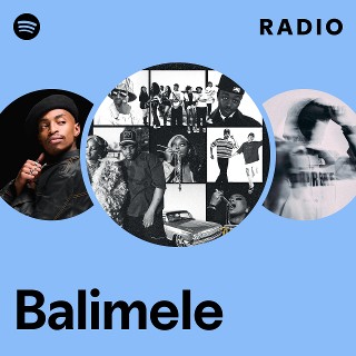 Balimele Radio - playlist by Spotify | Spotify