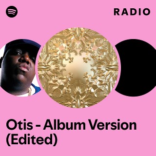 Otis - Album Version (Edited) Radio - playlist by Spotify | Spotify