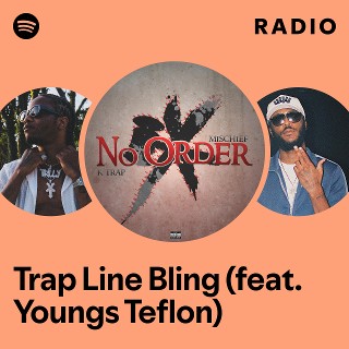 Trap Line Bling (feat. Youngs Teflon) Radio - playlist by Spotify | Spotify