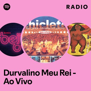 Durvalino Meu Rei - Ao Vivo Radio - playlist by Spotify | Spotify