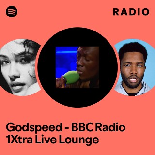 Godspeed - BBC Radio 1Xtra Live Lounge Radio | Spotify Playlist