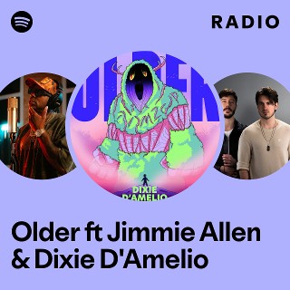 Older ft Jimmie Allen & Dixie D'Amelio Radio | Spotify Playlist