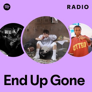 End Up Gone Radio | Spotify Playlist