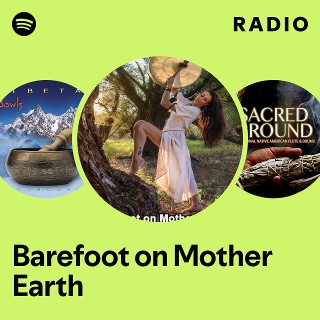 Barefoot on Mother Earth Radio | Spotify Playlist