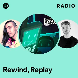 Rewind, Replay Radio | Spotify Playlist