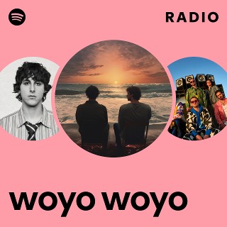 woyo woyo Radio | Spotify Playlist