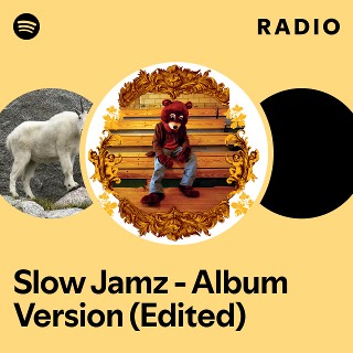 Slow Jamz - Album Version (Edited) Radio | Spotify Playlist