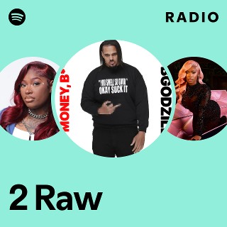 2 Raw Radio | Spotify Playlist