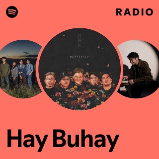 Hay Buhay Radio - playlist by Spotify | Spotify