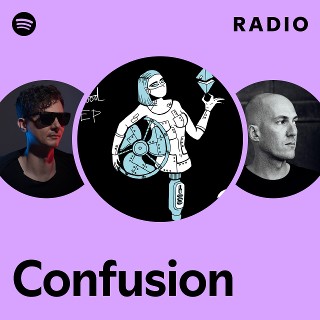 Confusion - Original Mix Radio - playlist by Spotify | Spotify