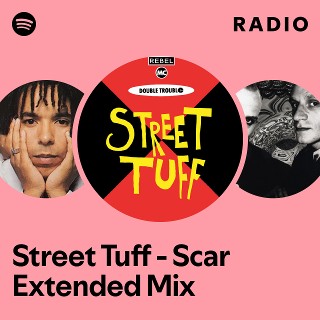 Street Tuff - Scar Extended Mix Radio | Spotify Playlist