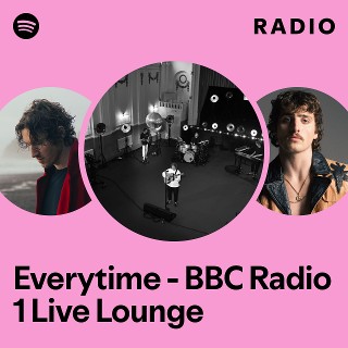 Everytime - BBC Radio 1 Live Lounge Radio | Spotify Playlist