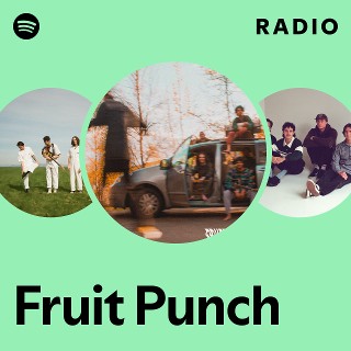 Fruit Punch Radio - playlist by Spotify | Spotify