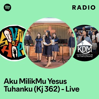 Aku MilikMu Yesus Tuhanku (Kj 362) - Live Radio | Spotify Playlist