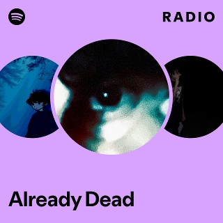 Already Dead Radio | Spotify Playlist