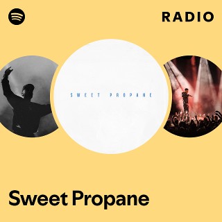 Sweet Propane Radio | Spotify Playlist