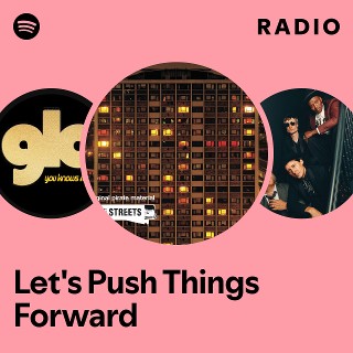 Let's Push Things Forward Radio | Spotify Playlist