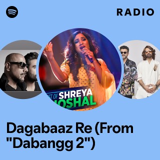 Dagabaaz Re (From "Dabangg 2") Radio | Spotify Playlist