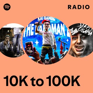 10K to 100K Radio | Spotify Playlist