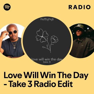 Love Will Win The Day - Take 3 Radio Edit Radio | Spotify Playlist