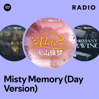 Misty Memory (Day Version) Radio | Spotify Playlist
