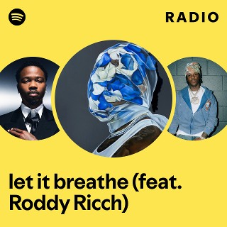 let it breathe (feat. Roddy Ricch) Radio | Spotify Playlist
