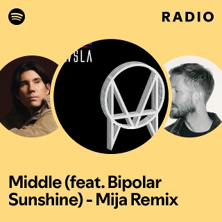 Middle (feat. Bipolar Sunshine) - Mija Remix Radio - playlist by ...