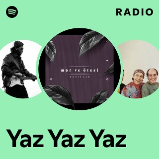 Yaz Yaz Yaz Radio - playlist by Spotify | Spotify