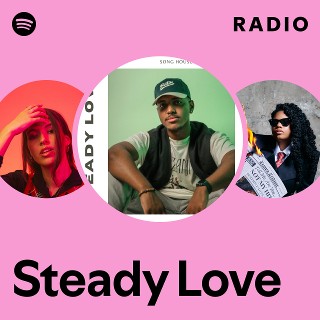 Steady Love Radio - playlist by Spotify | Spotify