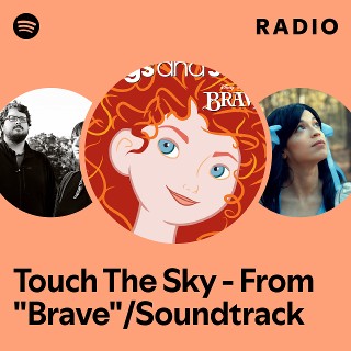Touch The Sky - From "Brave"/Soundtrack Radio | Spotify Playlist
