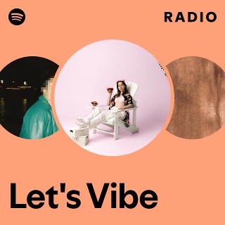 Let's Vibe Radio - playlist by Spotify | Spotify