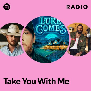 Take You With Me Radio | Spotify Playlist