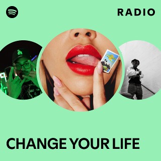 CHANGE YOUR LIFE Radio - playlist by Spotify | Spotify