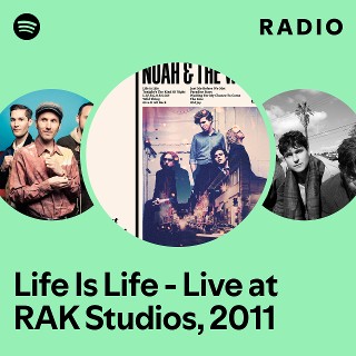 Life Is Life - Live at RAK Studios, 2011 Radio - playlist by Spotify ...