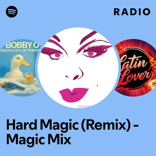 Hard Magic (Remix) - Magic Mix Radio | Spotify Playlist