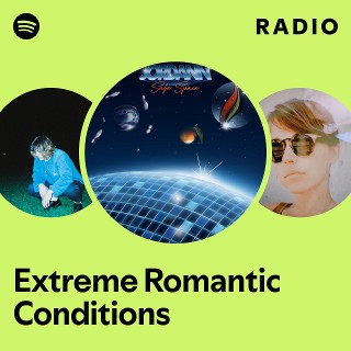 Extreme Romantic Conditions Radio - playlist by Spotify | Spotify