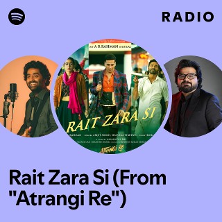 Rait Zara Si (From "Atrangi Re") Radio - playlist by Spotify | Spotify