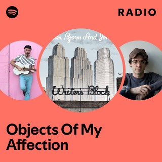 Objects Of My Affection Radio | Spotify Playlist
