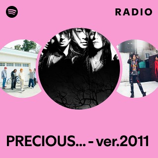 PRECIOUS... - ver.2011 Radio | Spotify Playlist