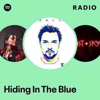 Hiding In The Blue Radio | Spotify Playlist