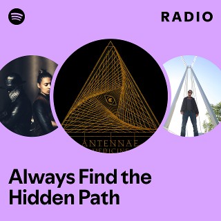 Always Find the Hidden Path Radio | Spotify Playlist