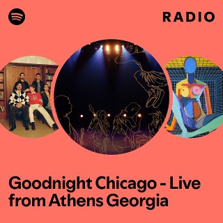 Goodnight Chicago - Live from Athens Georgia Radio - playlist by ...