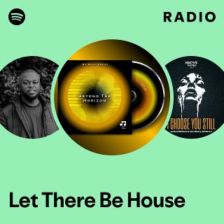 Let There Be House Radio | Spotify Playlist