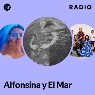 Alfonsina y El Mar Radio | Spotify Playlist