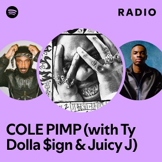 COLE PIMP (with Ty Dolla $ign & Juicy J) Radio - playlist by Spotify ...