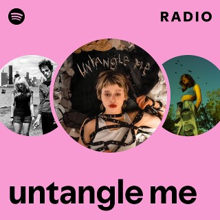 untangle me Radio | Spotify Playlist