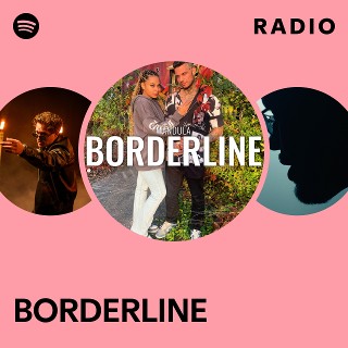 BORDERLINE Radio | Spotify Playlist