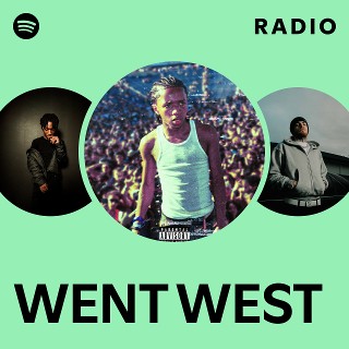 WENT WEST Radio | Spotify Playlist