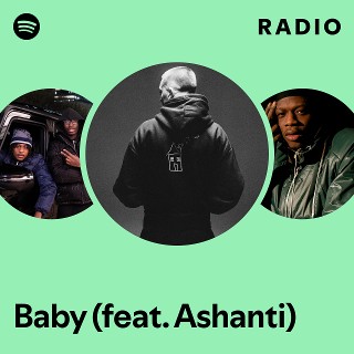 Baby (feat. Ashanti) Radio - playlist by Spotify | Spotify